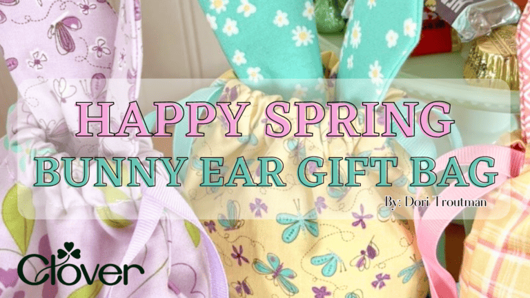Happy Spring Bunny Ear Gift Bag- Sewing Tutorial – Clover Needlecraft